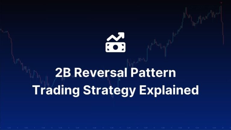 How to Trade 2B Reversal Pattern Strategy? Tips from Pros